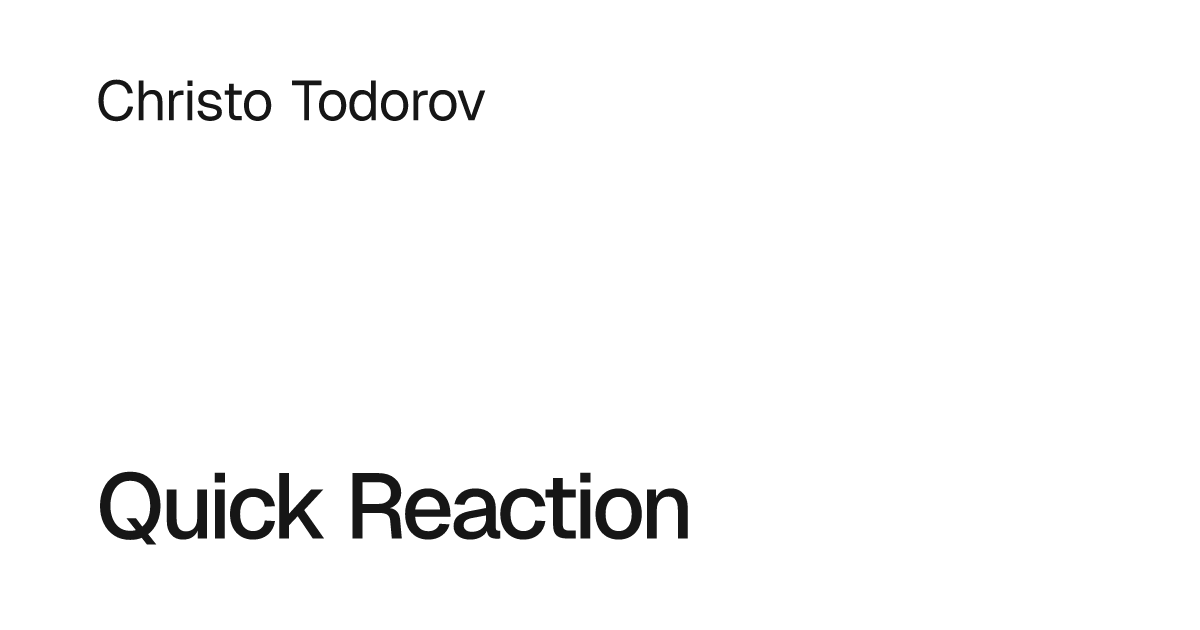 Christo Todorov | Quick Reaction
